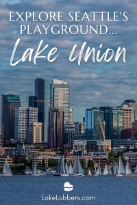 Lake Union: an Aquatic Playground in the Heart of Seattle : LakeLubbers