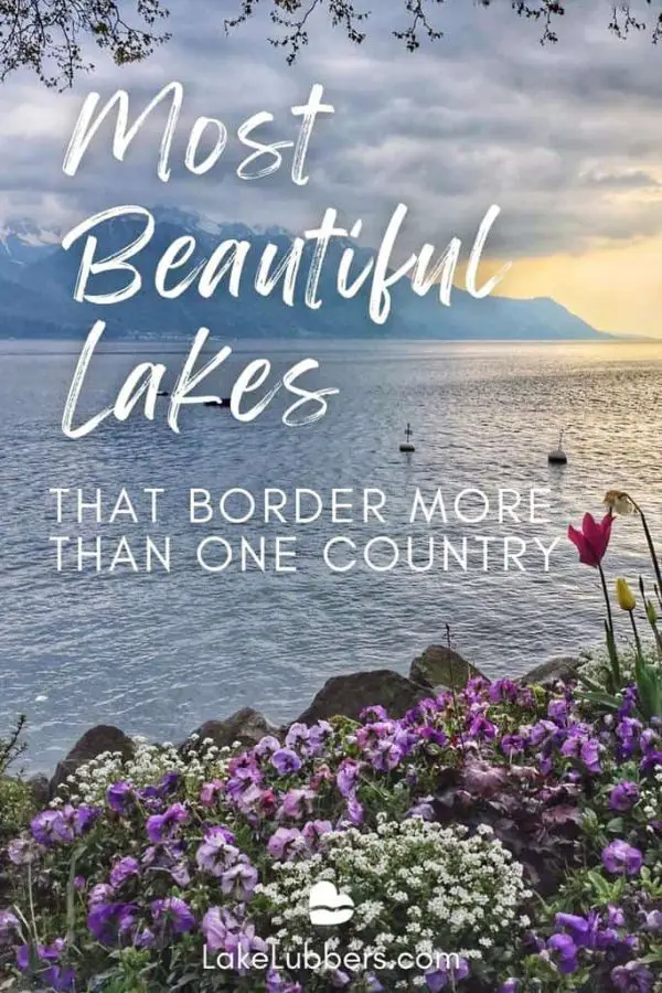 9 Stunning Lakes With International Borders : LakeLubbers